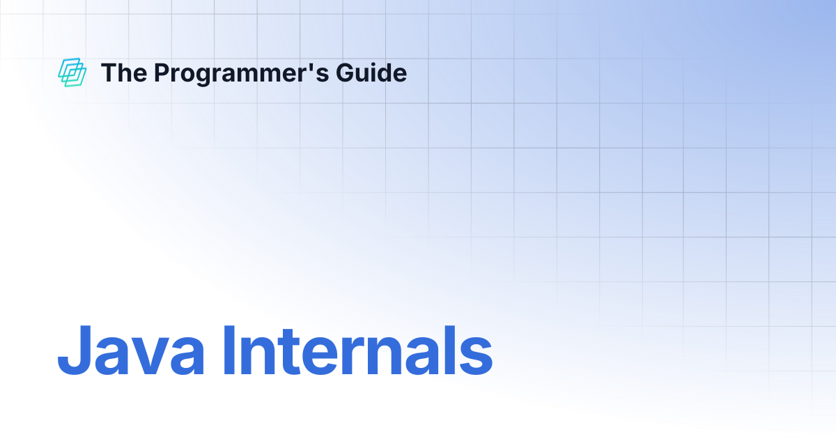 Java Internals | The Programmer's Guide
