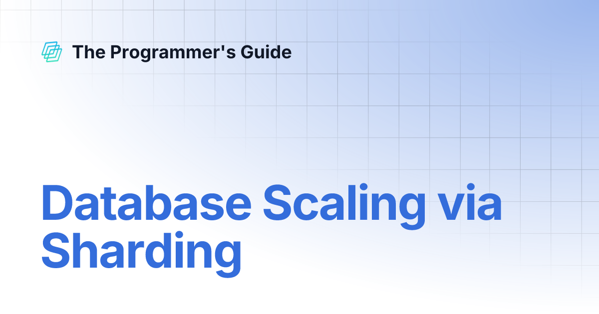 Database Scaling via Sharding | The Programmer's Guide