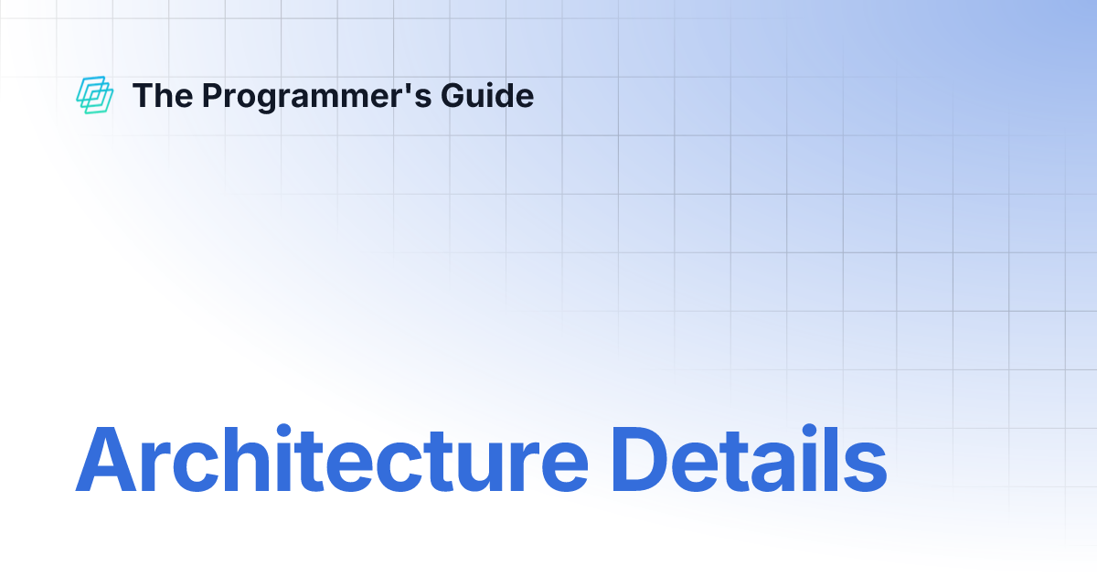Architecture Details | The Programmer's Guide