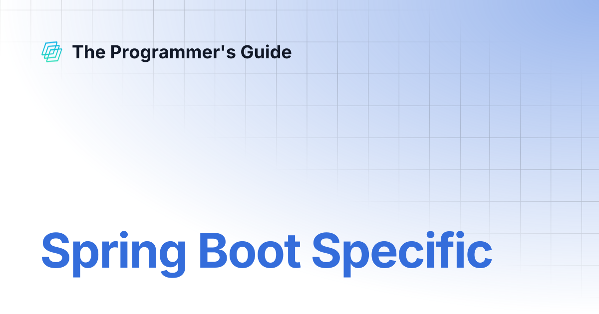 Spring Boot Specific | The Programmer's Guide