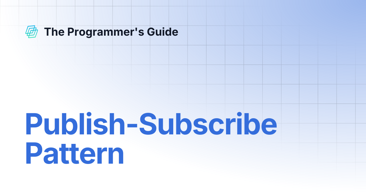 Publish-Subscribe Pattern | The Programmer's Guide