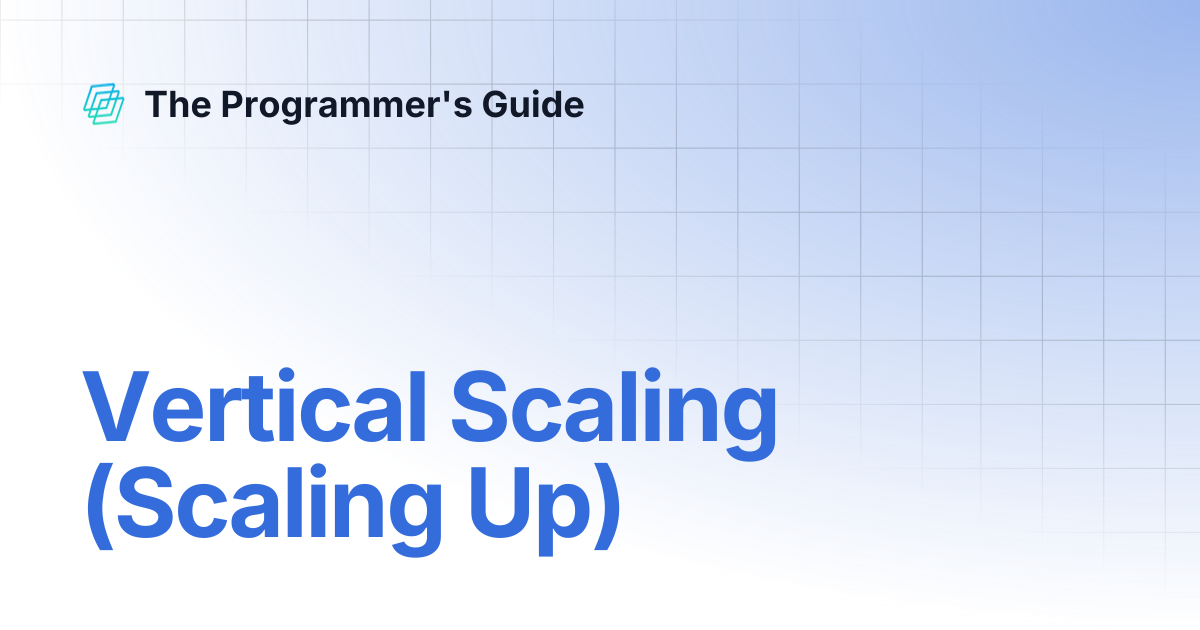 Vertical Scaling (Scaling Up) | The Programmer's Guide