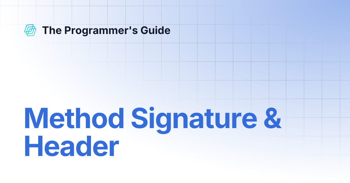 Method Signature & Header | The Programmer's Guide