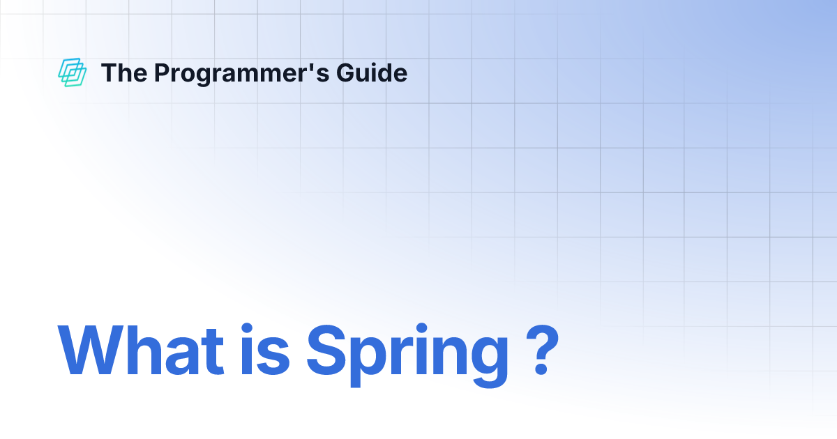 What is Spring? | The Programmer's Guide