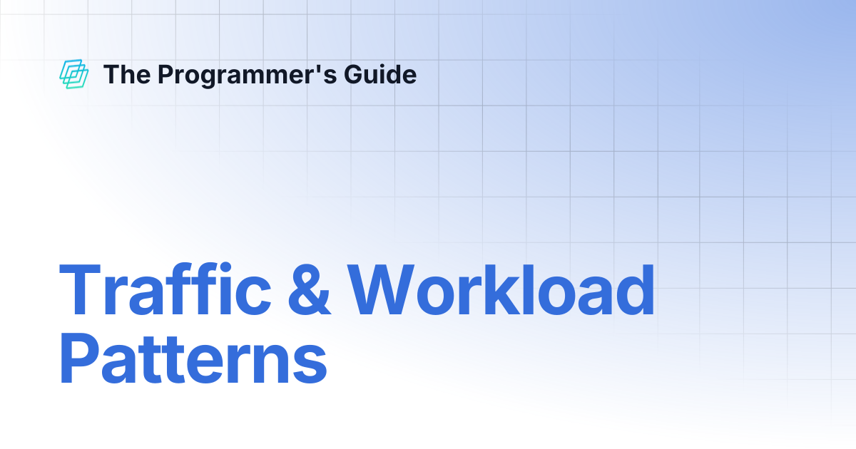 Traffic & Workload Patterns | The Programmer's Guide
