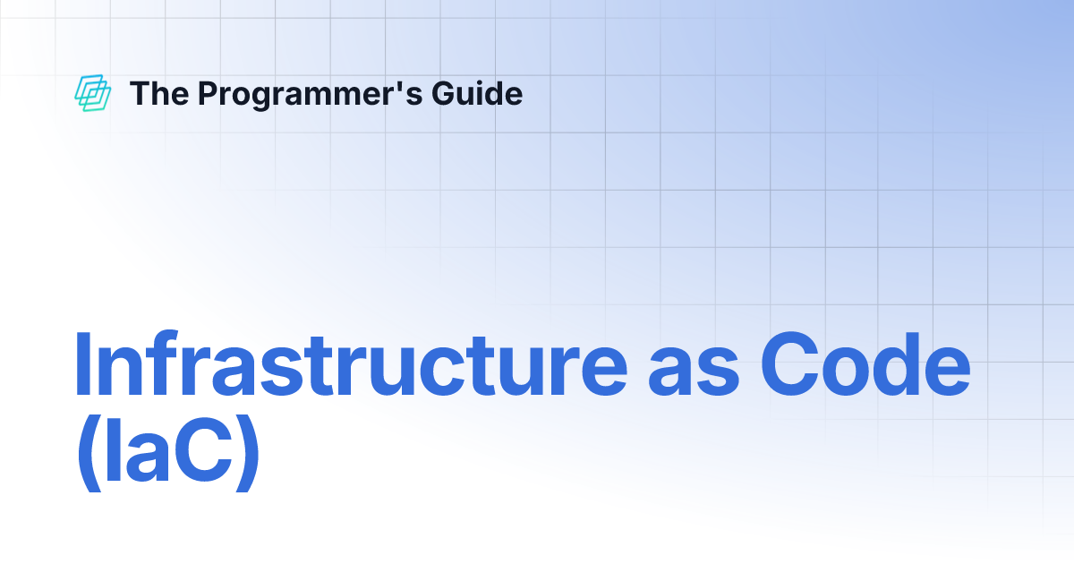 Infrastructure as Code (IaC) | The Programmer's Guide