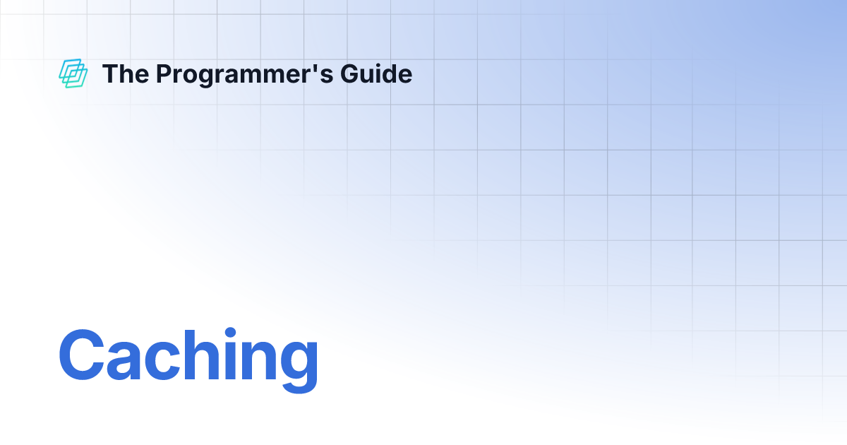 Caching | The Programmer's Guide