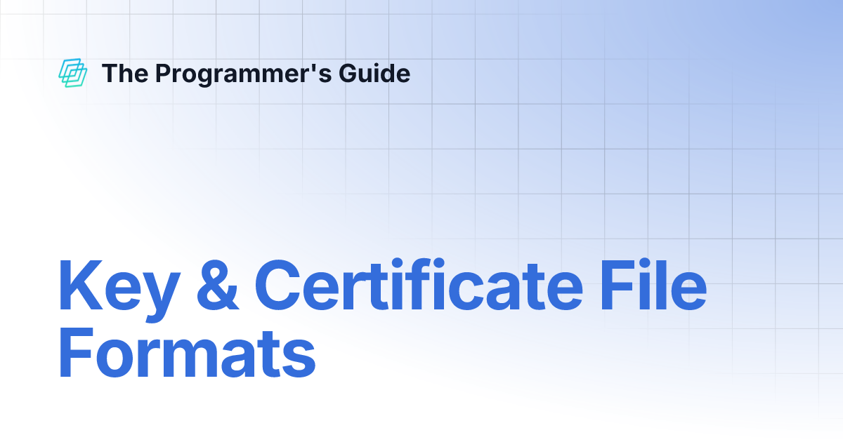 Key & Certificate File Formats | The Programmer's Guide