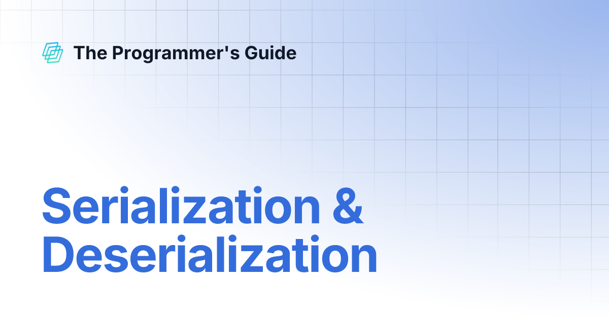 Serialization & Deserialization | The Programmer's Guide