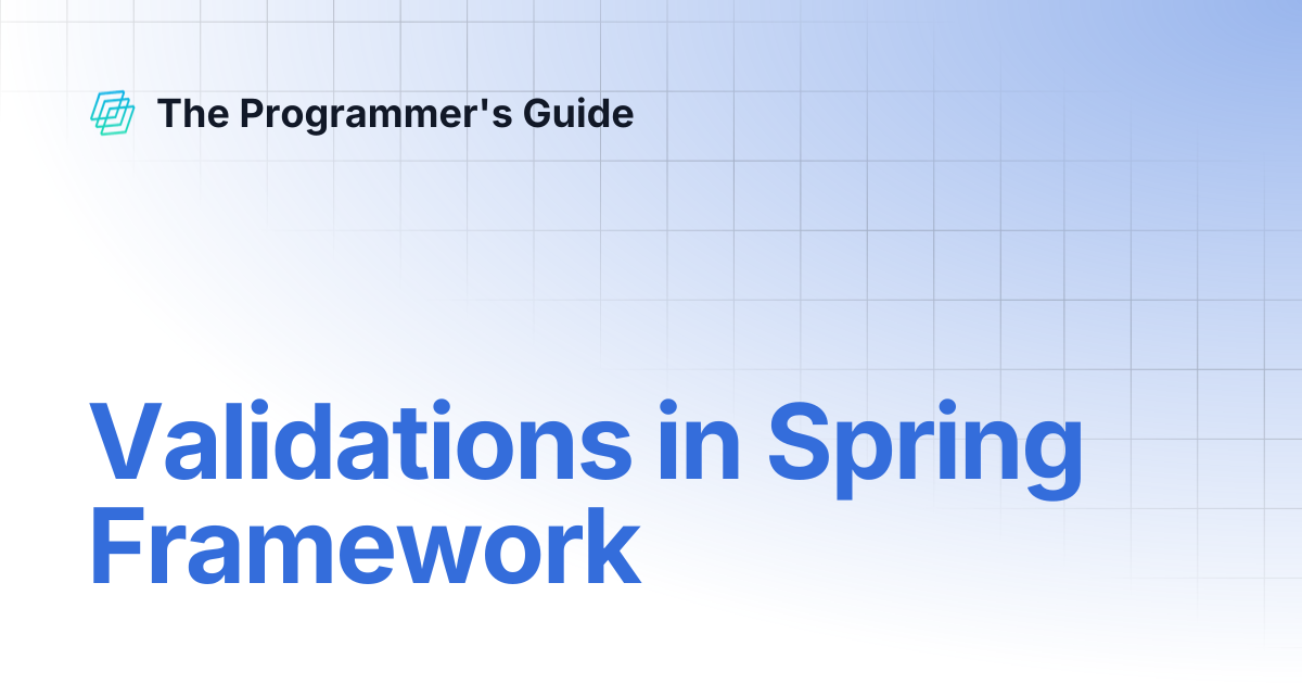 Validations in Spring Framework | The Programmer's Guide