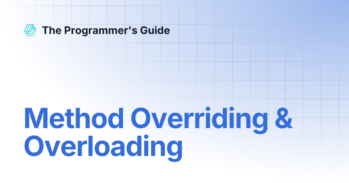 Method Overriding & Overloading | The Programmer's Guide