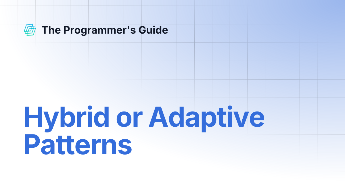 Hybrid or Adaptive Patterns | The Programmer's Guide