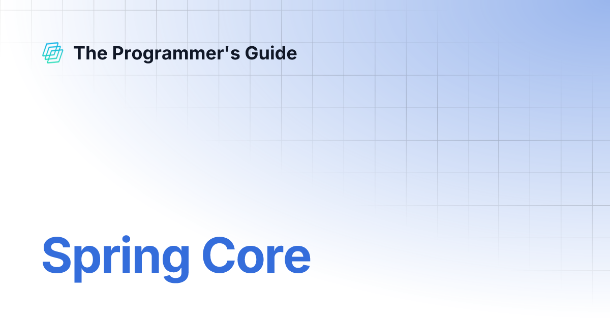 Spring Core | The Programmer's Guide