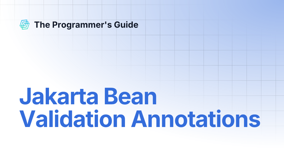 Jakarta Bean Validation Annotations | The Programmer's Guide