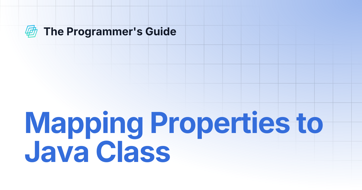 Mapping Properties to Java Class | The Programmer's Guide