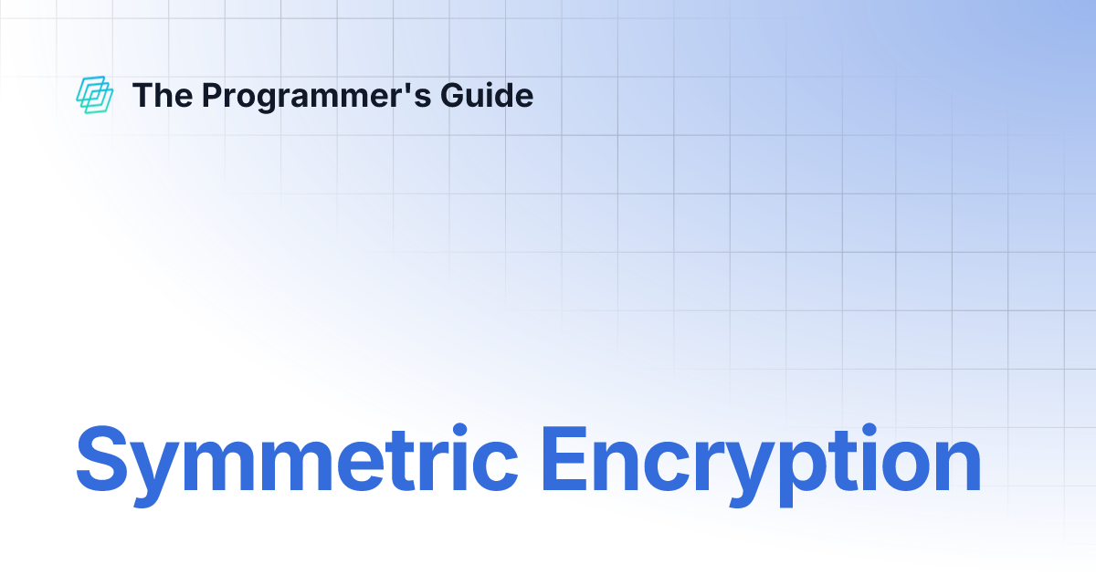 Symmetric Encryption | The Programmer's Guide