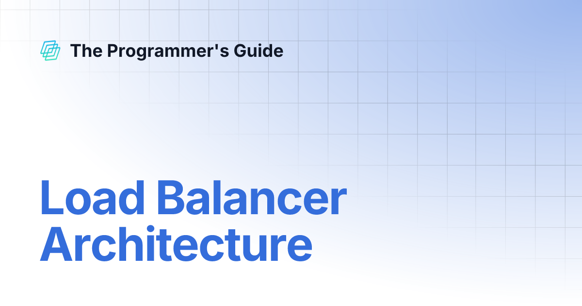 Load Balancer Architecture | The Programmer's Guide