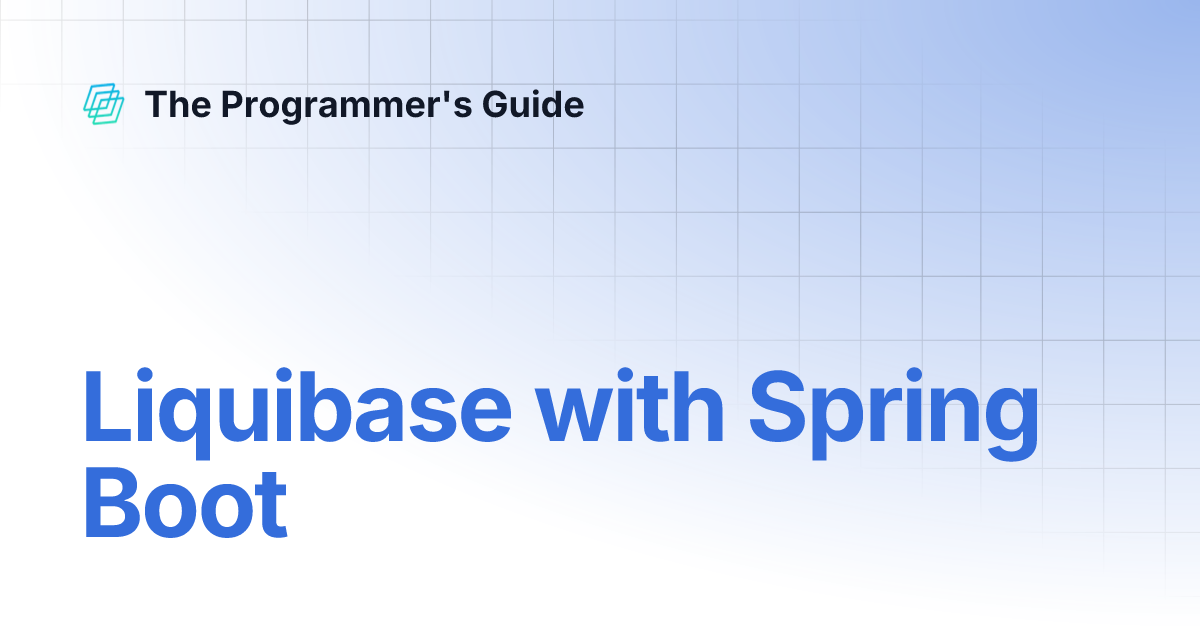 Liquibase with Spring Boot | The Programmer's Guide
