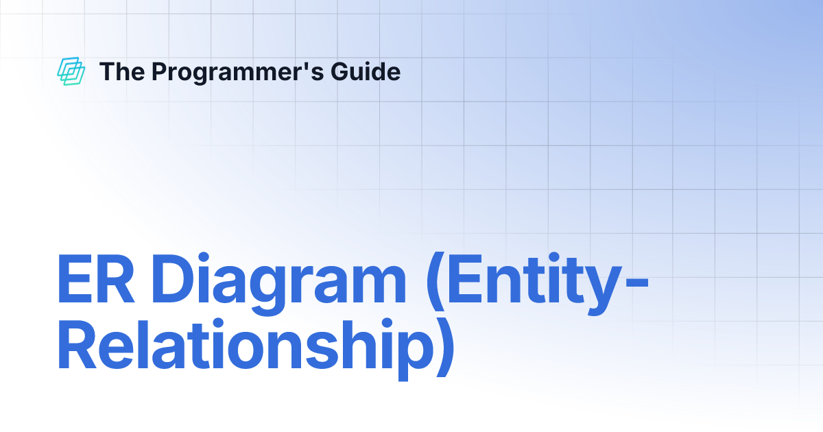 ER Diagram (Entity-Relationship) | The Programmer's Guide