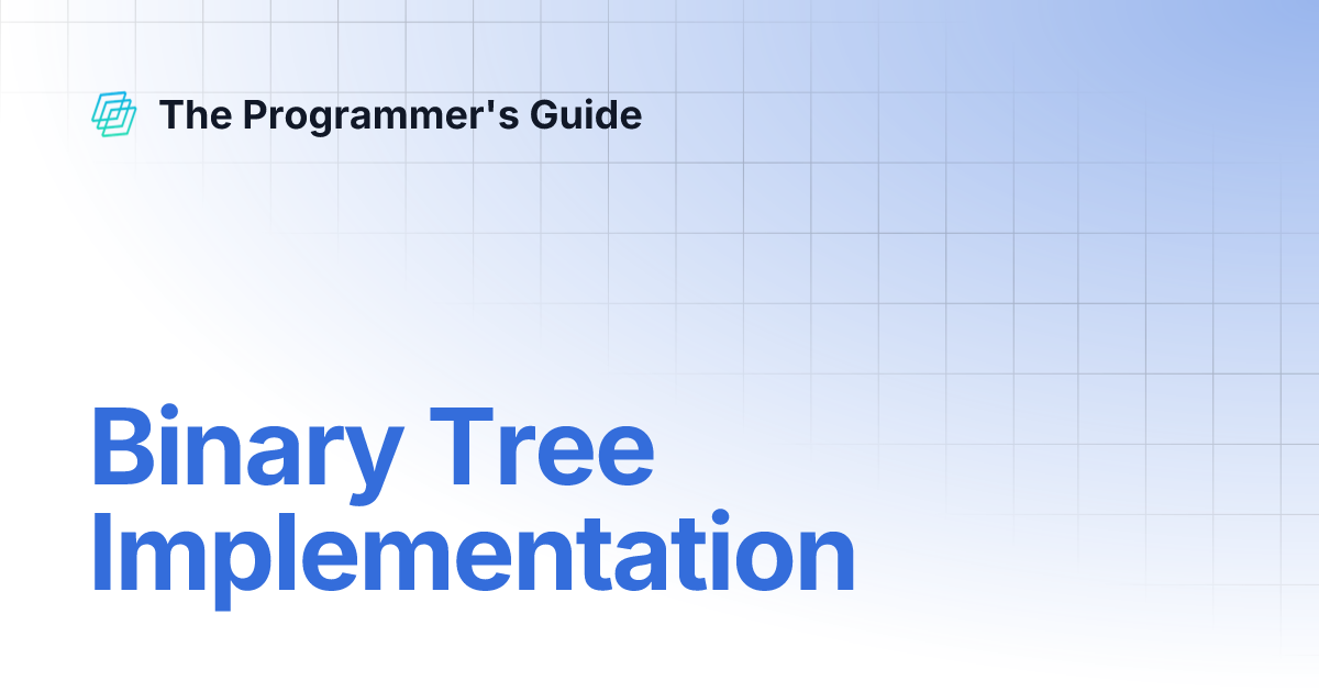 Binary Tree Implementation | The Programmer's Guide Binary Tree Implementation | The Programmer's Guide