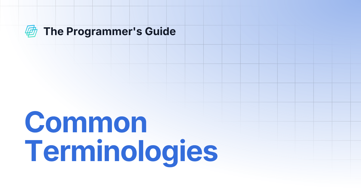 Common Terminologies | The Programmer's Guide