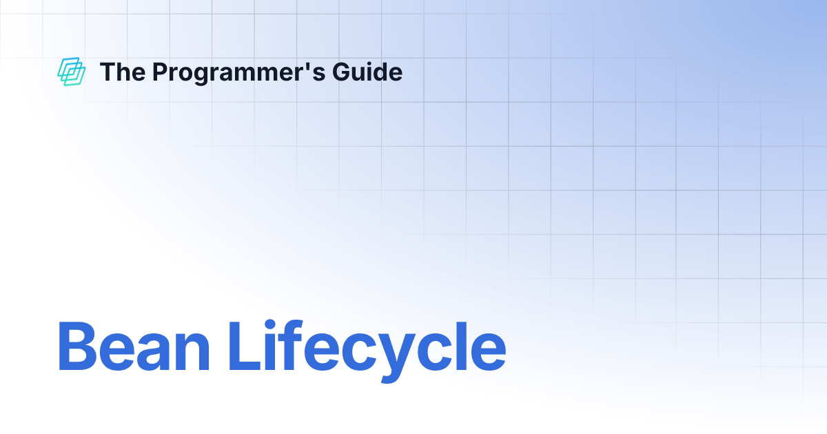 Bean Lifecycle | The Programmer's Guide