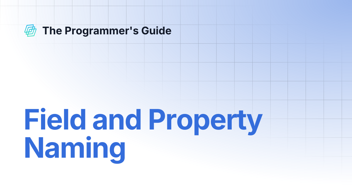 Field and Property Naming | The Programmer's Guide