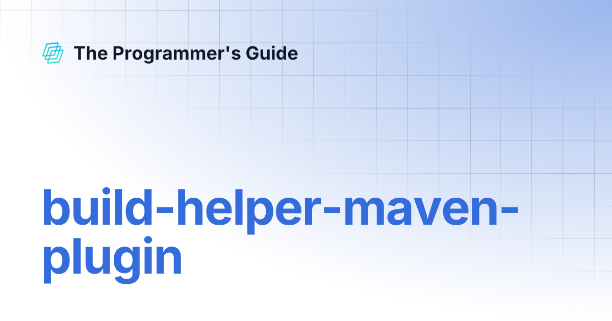 build-helper-maven-plugin | The Programmer's Guide